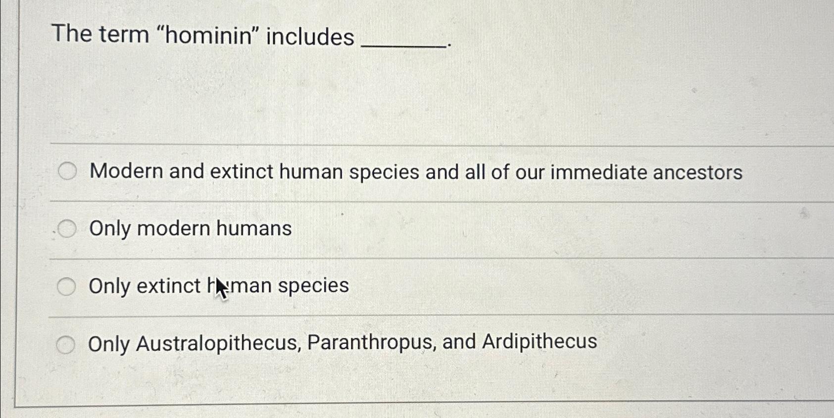 Solved The term "hominin" includesModern and extinct human | Chegg.com
