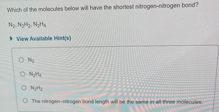 Solved Which of the molecules below will have the shortest | Chegg.com