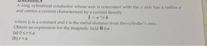 Solved A long cylindrical conductor whose axis is coincident | Chegg.com