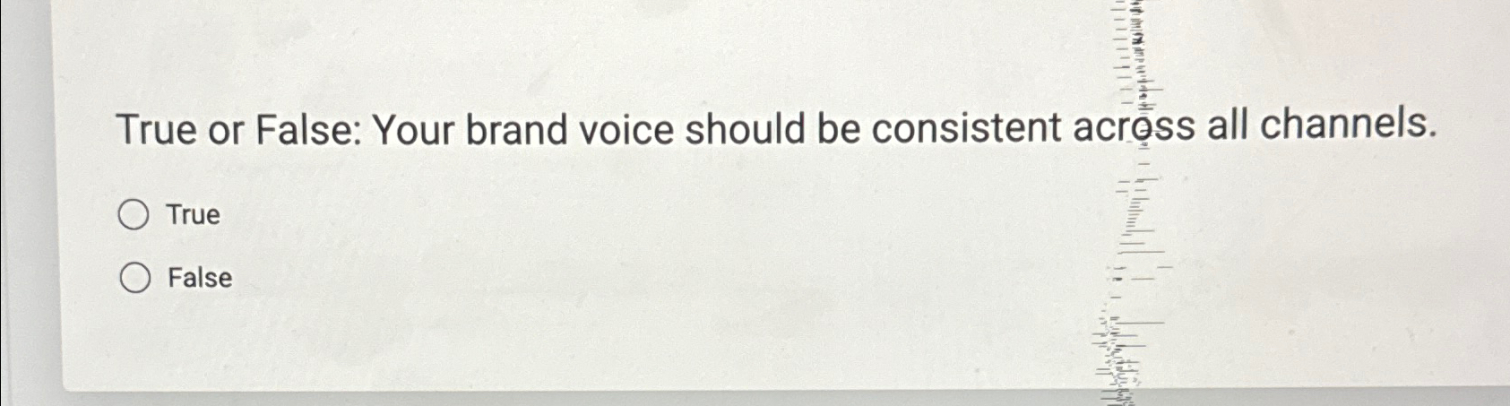 Solved True or False: Your brand voice should be consistent | Chegg.com