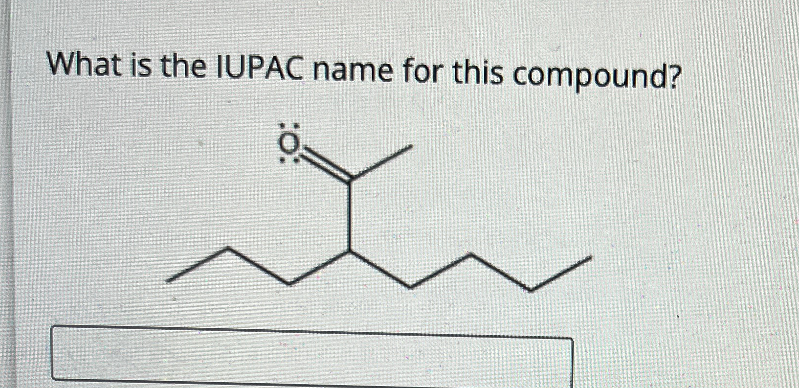 Solved What is the IUPAC name for this compound? | Chegg.com