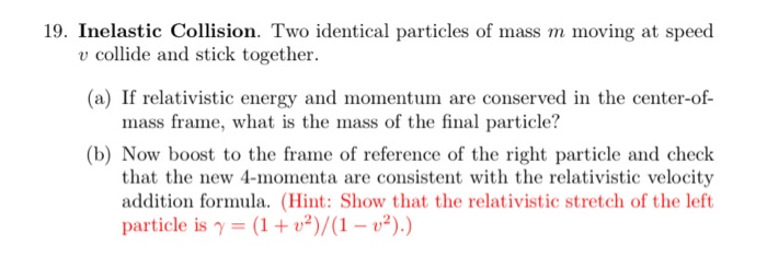 Solved 19. Inelastic Collision. Two identical particles of | Chegg.com