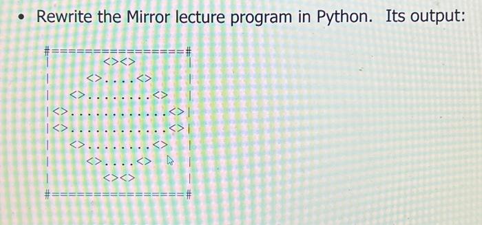 Solved Rewrite the Mirror lecture program in Python. Its | Chegg.com