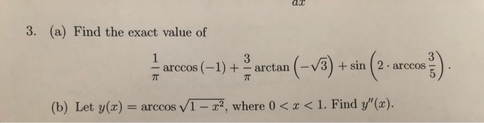Solved ат 3. (a) Find the exact value of 1 3 arccos (-1) + - | Chegg.com