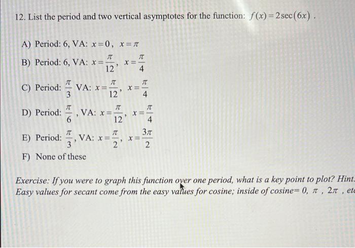 Solved 12. List the period and two vertical asymptotes for | Chegg.com