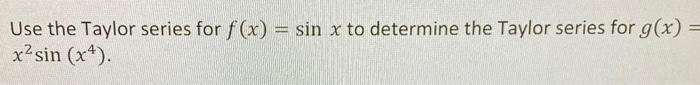 Solved Use the Taylor series for f(x)=sinx to determine the | Chegg.com