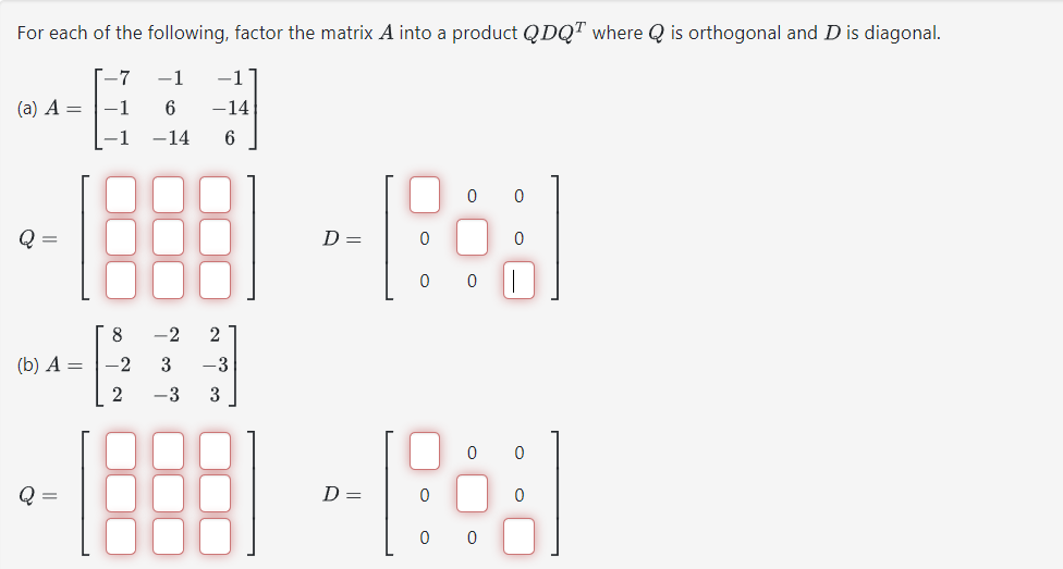 Solved For each of the following, factor the matrix A into a | Chegg.com