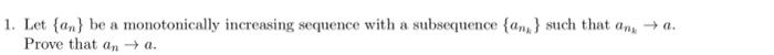 Solved Let {an} be a monotonically increasing sequence with | Chegg.com