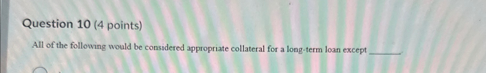 Solved Question 10 (4 ﻿points)All of the following would be | Chegg.com