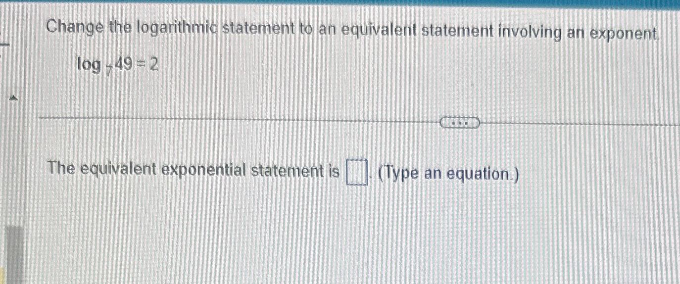 Solved Change the logarithmic statement to an equivalent | Chegg.com