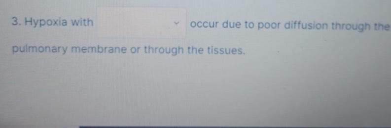 Solved Hypoxia with----- ﻿occur due to poor diffusion | Chegg.com
