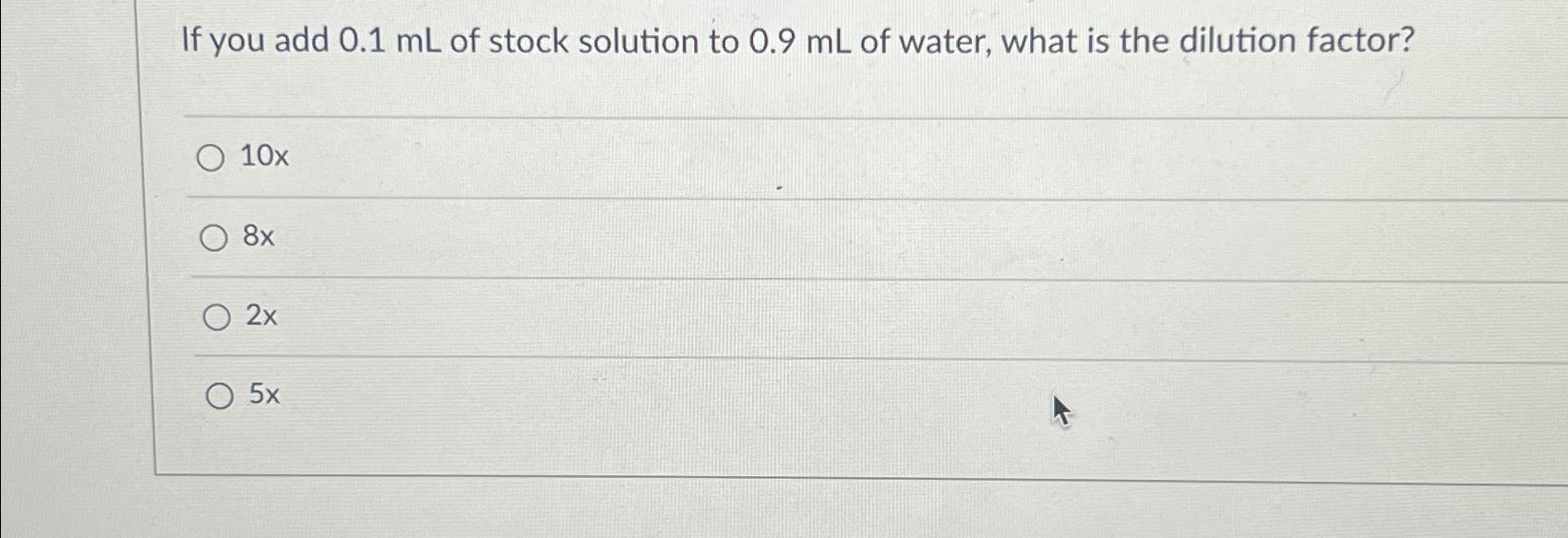Solved If you add 0.1mL ﻿of stock solution to 0.9mL ﻿of | Chegg.com