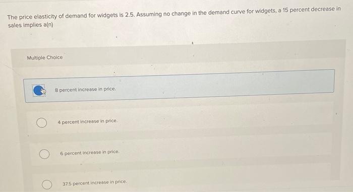 Solved The price elasticity of demand for widgets is 2.5. | Chegg.com