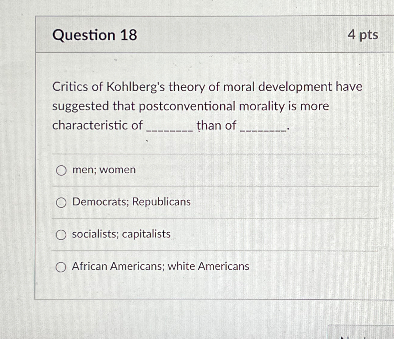 Solved Question 184ptsCritics of Kohlberg's theory of moral | Chegg.com