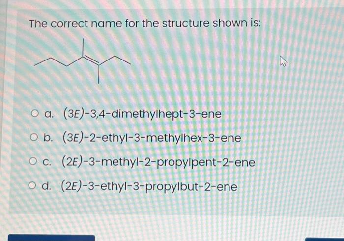 Solved The correct name for the structure shown is: a. | Chegg.com