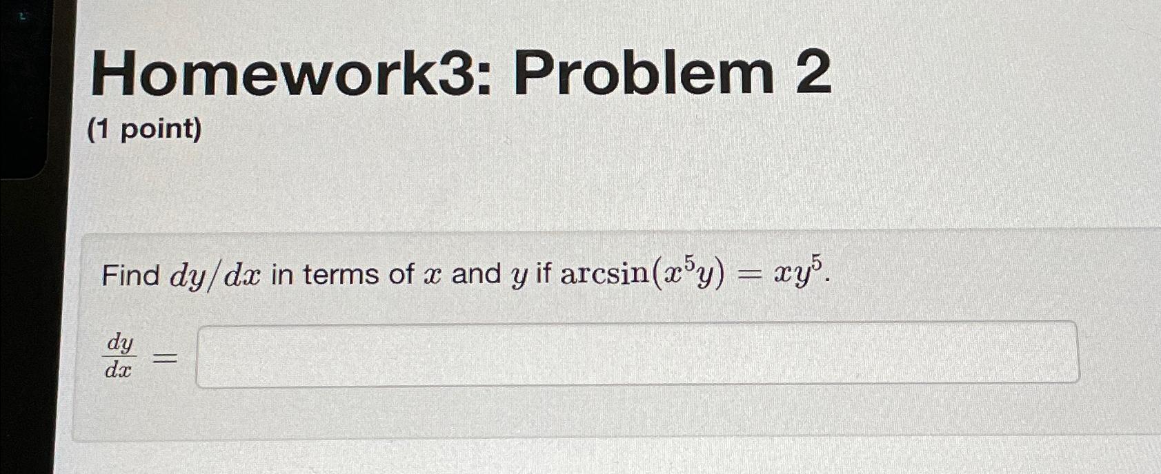 Solved Homework3: Problem 2(1 ﻿point)Find dydx ﻿in terms of | Chegg.com