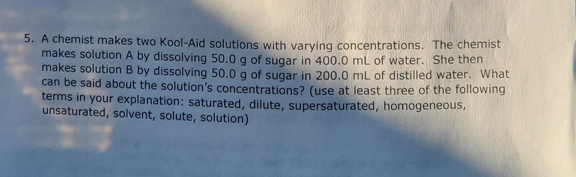 Solved 5. A chemist makes two Kool-Aid solutions with | Chegg.com