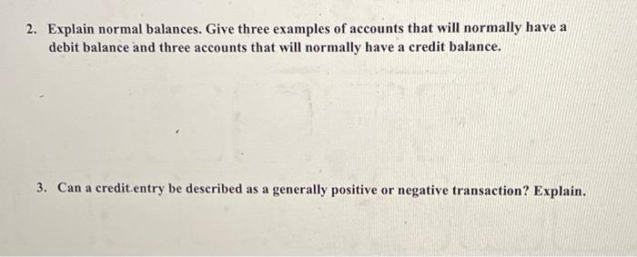 Solved 2. Explain normal balances. Give three examples of | Chegg.com