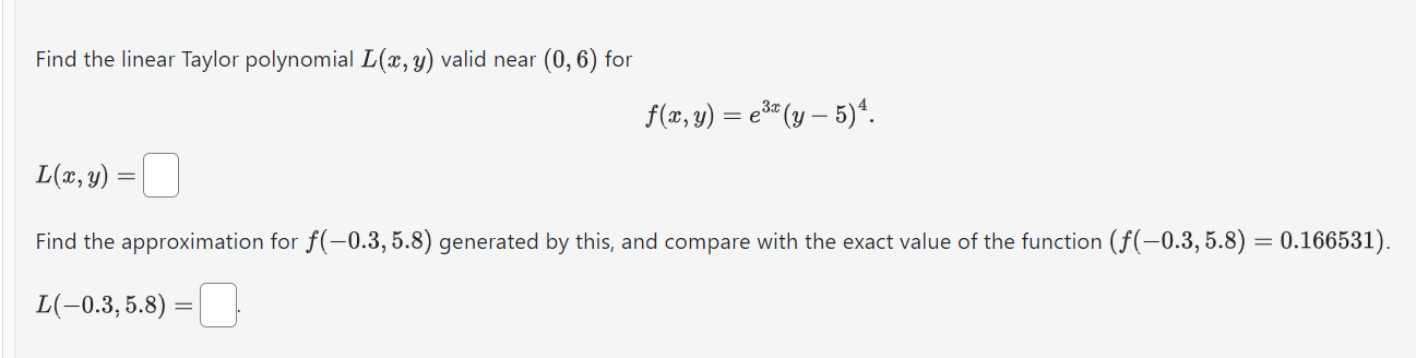 Solved Find the linear Taylor polynomial L(x,y) ﻿valid near | Chegg.com
