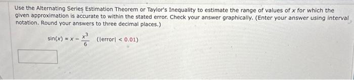 Solved Use the Alternating Series Estimation Theorem or | Chegg.com