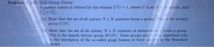Solved Problem 2 [10] (3.5) Group Theory A unitary matrix is | Chegg.com