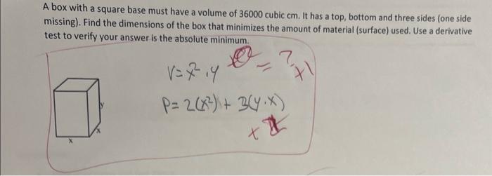 Solved A box with a square base must have a volume of 36000 | Chegg.com