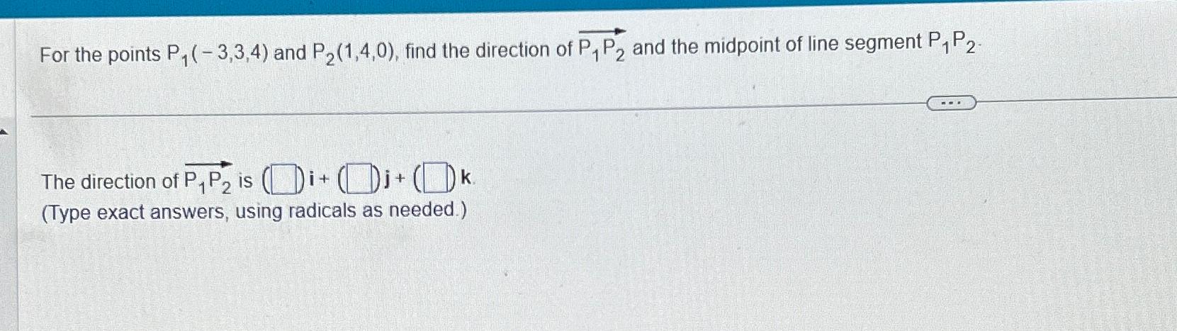 Solved For the points P1(-3,3,4) ﻿and P2(1,4,0), ﻿find the | Chegg.com