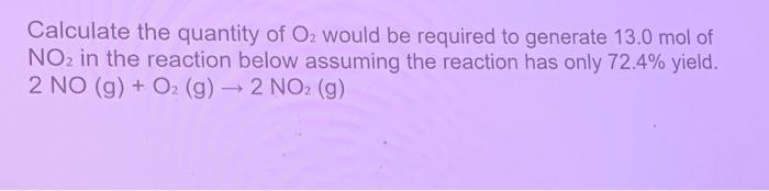 Solved Calculate the quantity of O2 would be required to | Chegg.com
