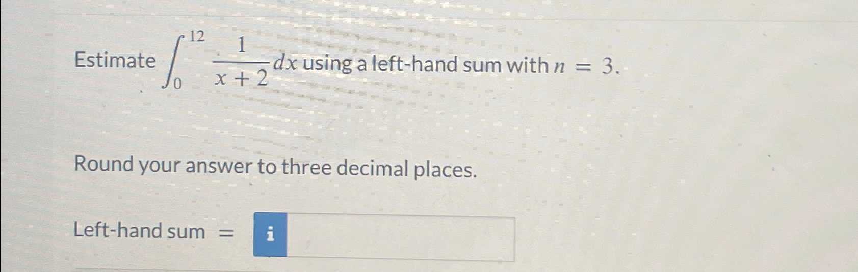 Solved Estimate ∫0121x+2dx ﻿using a left-hand sum with | Chegg.com