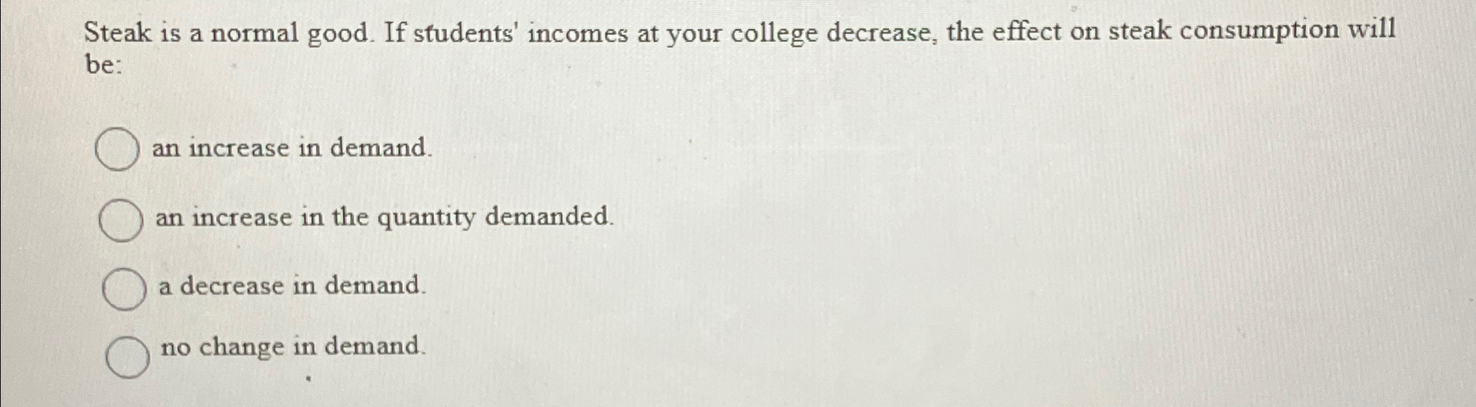 Solved Steak is a normal good. If students' incomes at your | Chegg.com