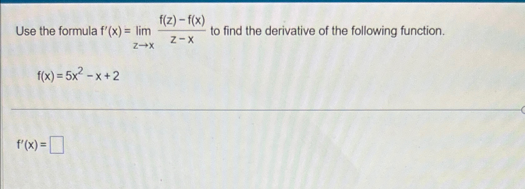 Solved Use the formula f'(x)=limz→xf(z)-f(x)z-x ﻿to find the | Chegg.com