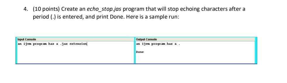 Solved (10 ﻿points) ﻿Create an echo_stop.jas program that | Chegg.com