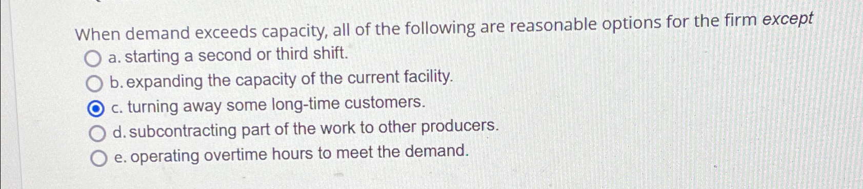 Solved When demand exceeds capacity, all of the following | Chegg.com