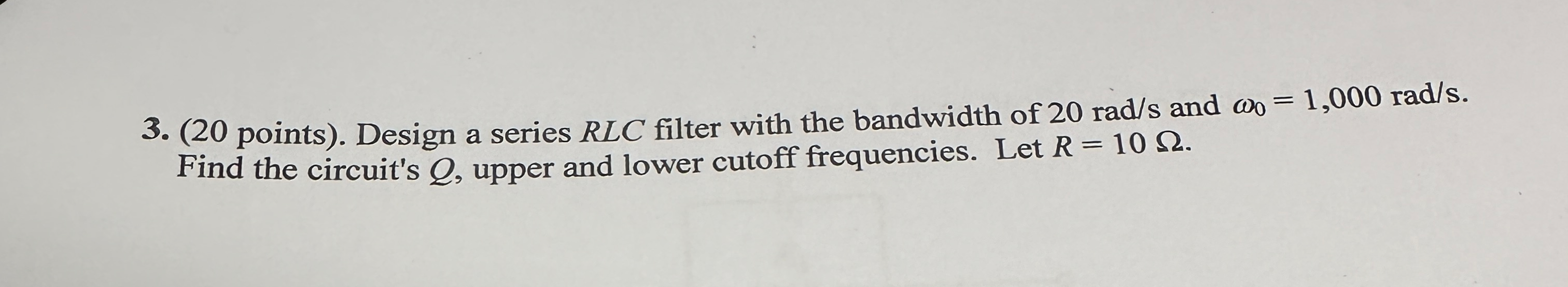 Solved (20 ﻿points). ﻿Design a series RLC ﻿filter with the | Chegg.com