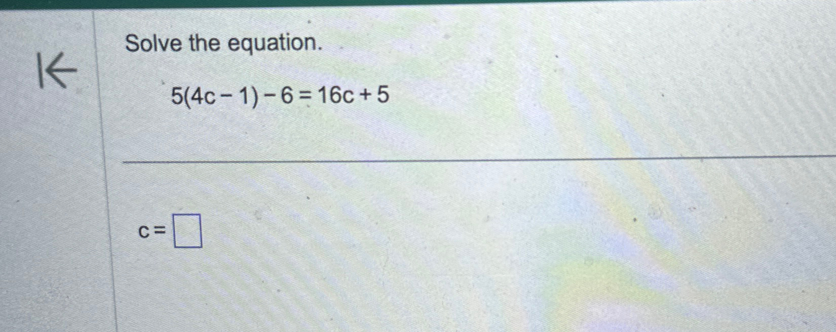 Solve the equation.5(4c-1)-6=16c+5c= | Chegg.com