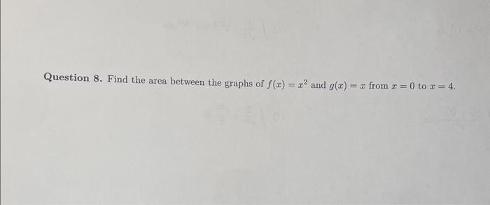 Solved Question 8. Find the area between the graphs of | Chegg.com
