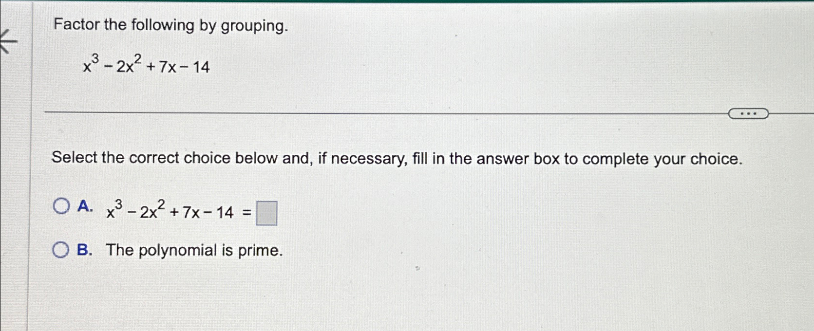 Solved Factor the following by grouping.x3-2x2+7x-14Select | Chegg.com