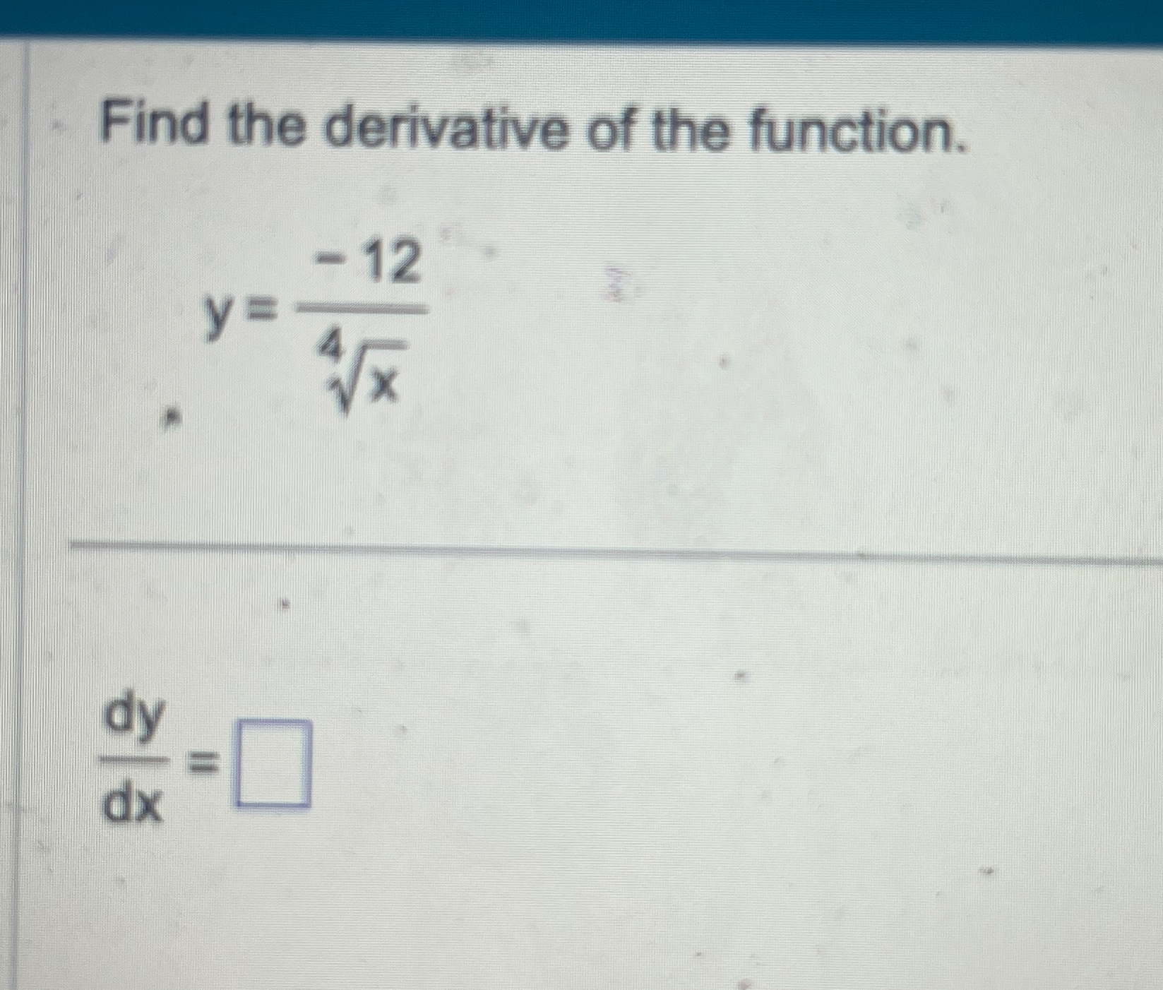 Solved Find the derivative of the function.y=-12x4dydx= | Chegg.com