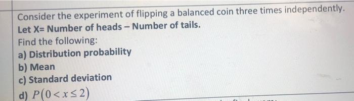 Solved Consider the experiment of flipping a balanced coin | Chegg.com