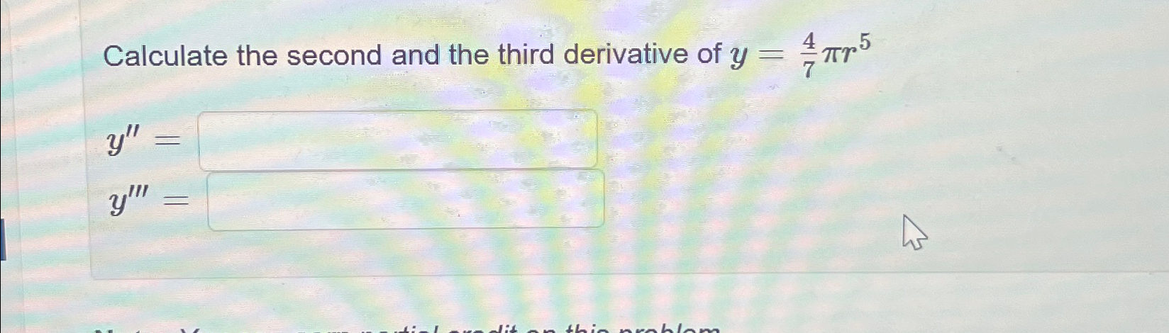 Solved Calculate the second and the third derivative of | Chegg.com