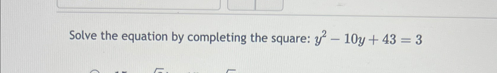 Solved Solve the equation by completing the square: | Chegg.com