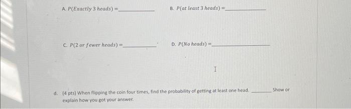 Solved You flip a coin 4 times. The tree diagram below shows | Chegg.com