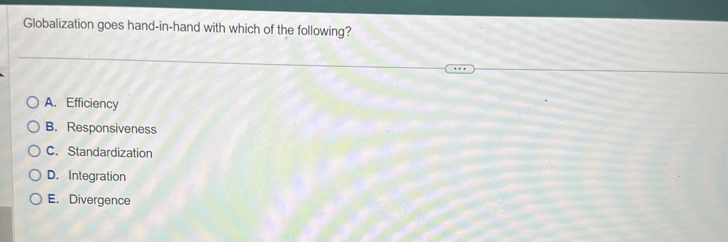 Globalization goes hand-in-hand with which of the | Chegg.com