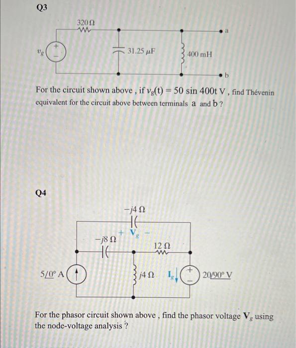 Solved For the circuit shown above, if vg(t)=50sin400tV, | Chegg.com
