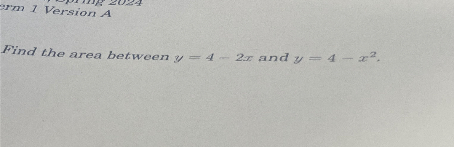 Solved Find the sFind the area between y=4-2x ﻿and y=4-x2. | Chegg.com
