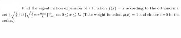 Solved Find The Eigenfunction Expansion Of A Function Fxx 2766