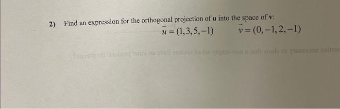 Solved 2) Find an expression for the orthogonal projection | Chegg.com