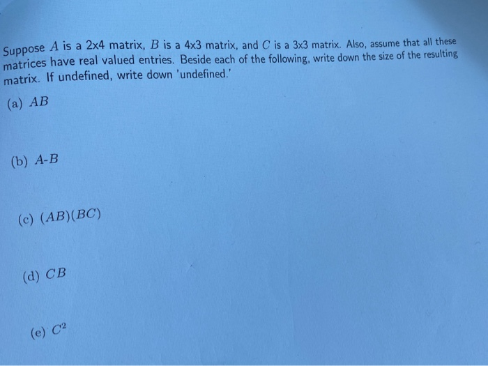 Solved Suppose A is a 2x4 matrix, B is a 4x3 matrix, and C | Chegg.com