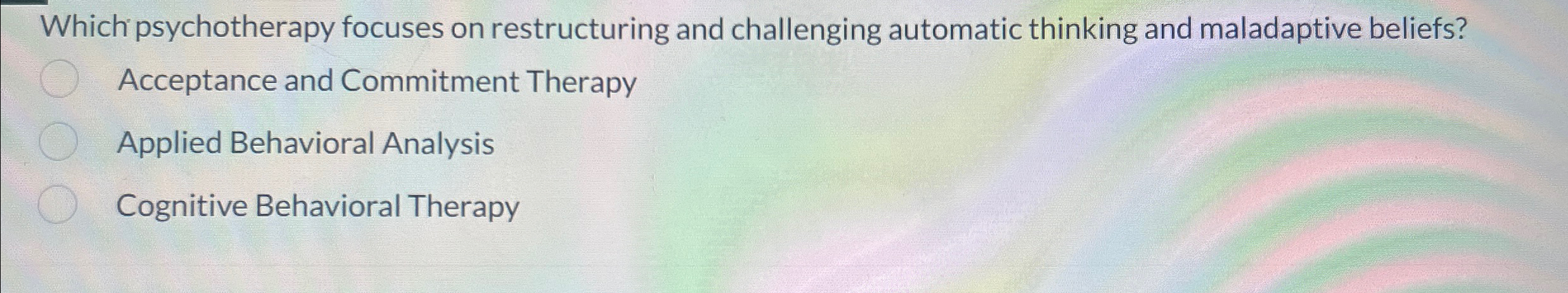 Solved Which psychotherapy focuses on restructuring and | Chegg.com