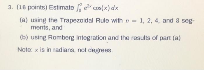 Solved 3. (16 points) Estimate ∫02e2xcos(x)dx (a) using the | Chegg.com